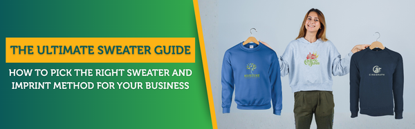 How to Pick the Right Sweater and Imprint Method for Your Business